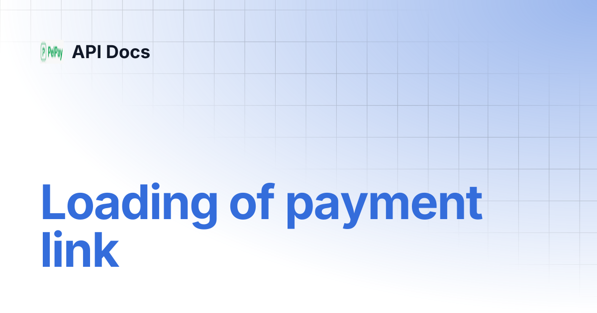 Loading of payment link | API Docs